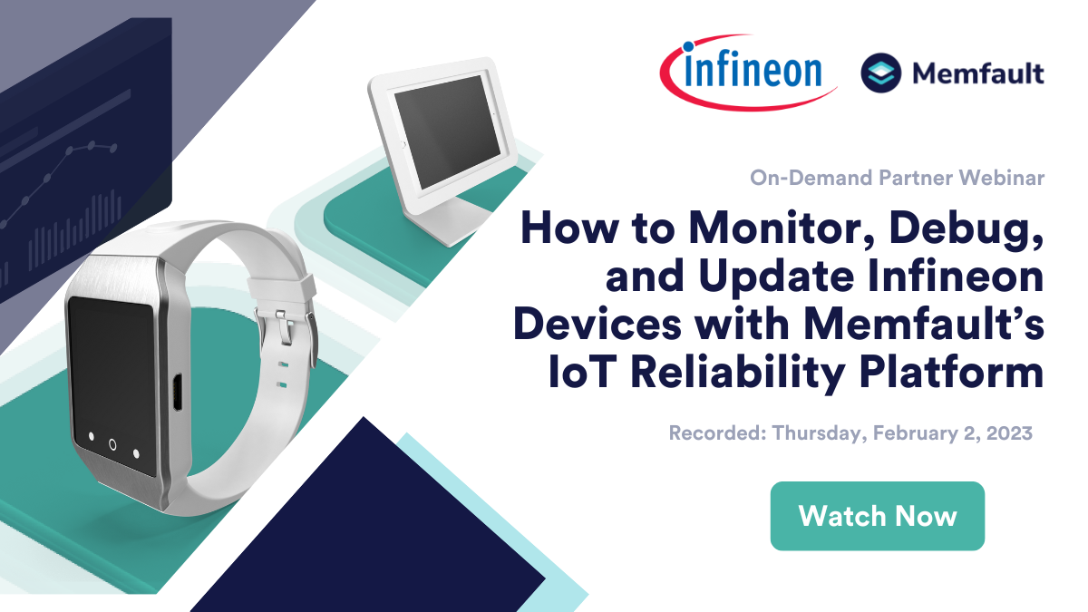 How to Monitor, Debug, & Update Infineon Devices with Memfault’s IoT ... How to Monitor, Debug, & Update Infineon Devices with Memfault’s IoT ...